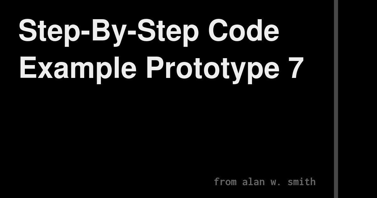 Step-By-Step Code Example Prototype 7 - The HTML, CSS, and JavaScript Cookbook Of Alan